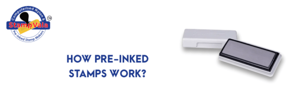 How Pre-Inked Stamps Work? - Customised Stamps - Design your own