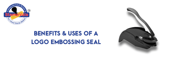 Benefits & Uses of a Logo Embossing Seal - Customised Stamps - Design ...