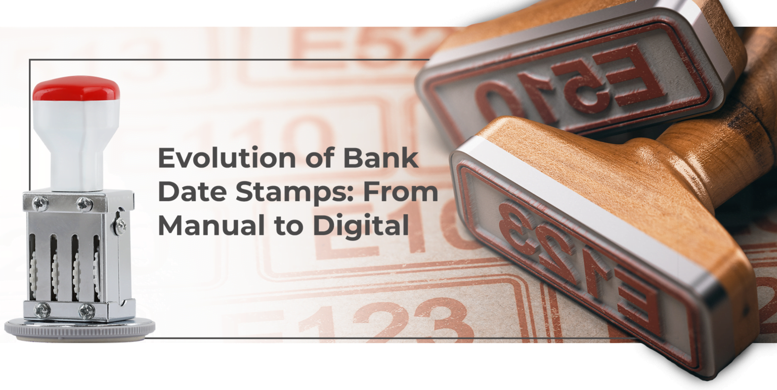 Bank Date Stamps : From Manual to Digital