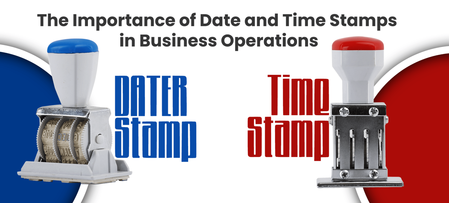 The Importance of Date and Time Stamps in Business Operations ...